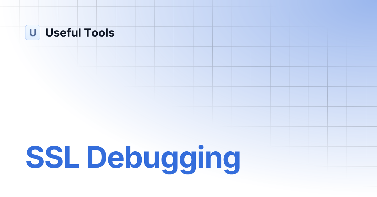 SSL Debugging | Useful Tools