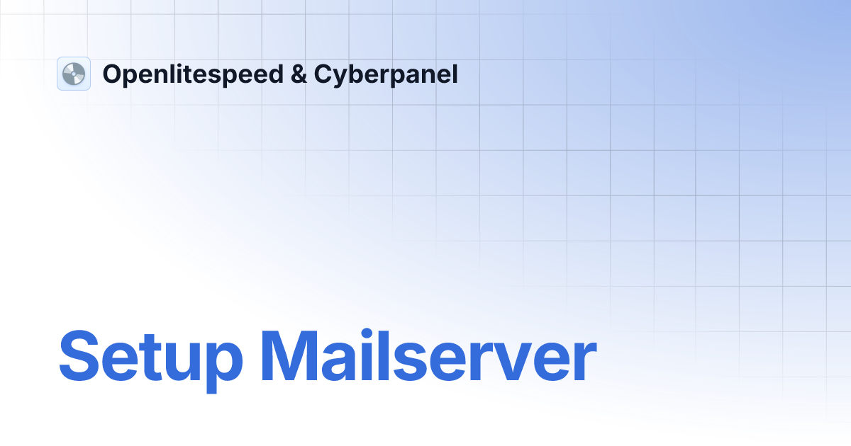 Setup Mailserver | Openlitespeed & Cyberpanel