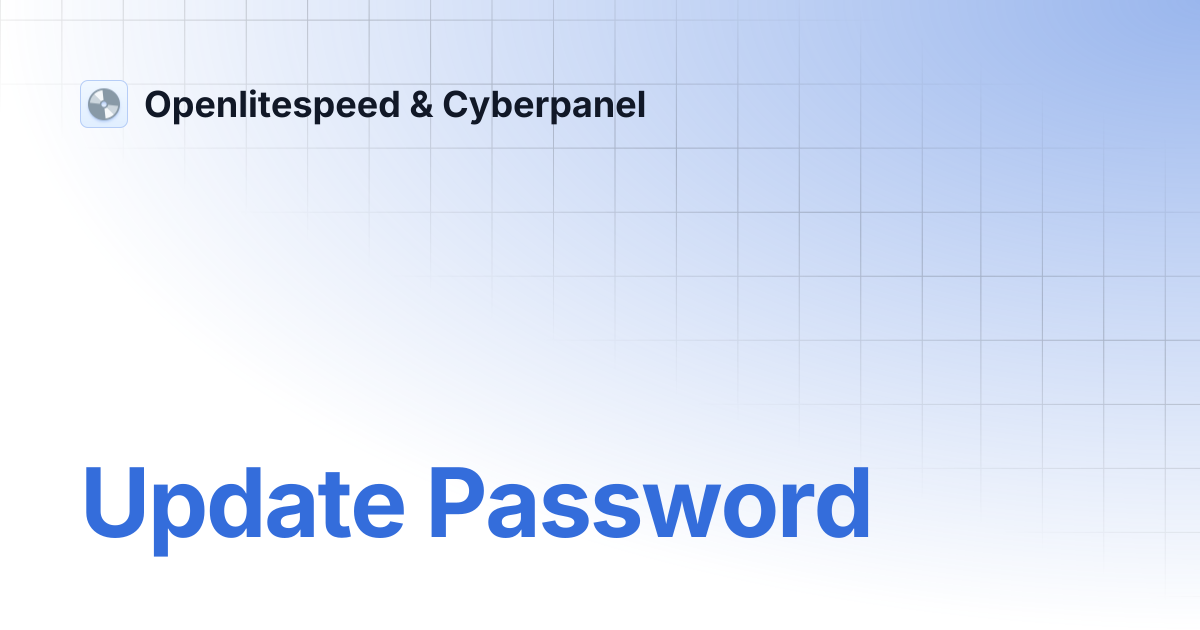 Update Password | Openlitespeed & Cyberpanel