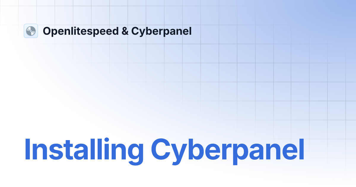 Installing Cyberpanel | Openlitespeed & Cyberpanel